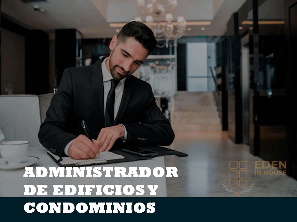 El administrador de edificios y condominios - EDEN IN HOUSE